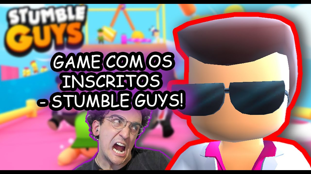 GAME COM OS INSCRITOS! - STUMBLE GUYS - A DERROTA É CERTA - YouTube