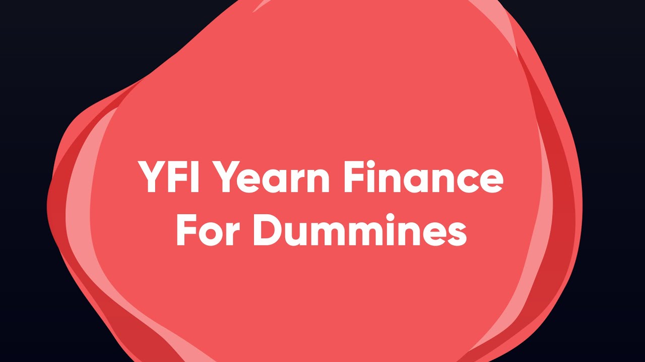 YFI Yearn Finance For Dummines | Is YFI Yearn Finance A Good Investment ...