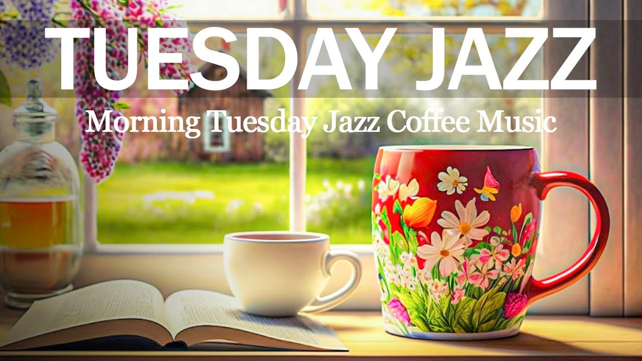 Morning Tuesday Jazz Coffee Music - Happy Jazz and Bossa Nova Music ...