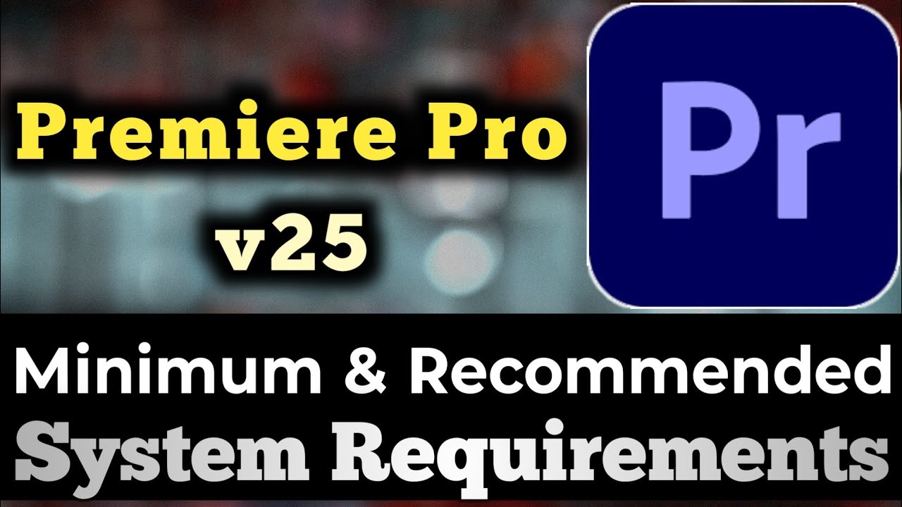 Premiere Pro v25 System Requirements || Premiere Pro cc-25 PC ...