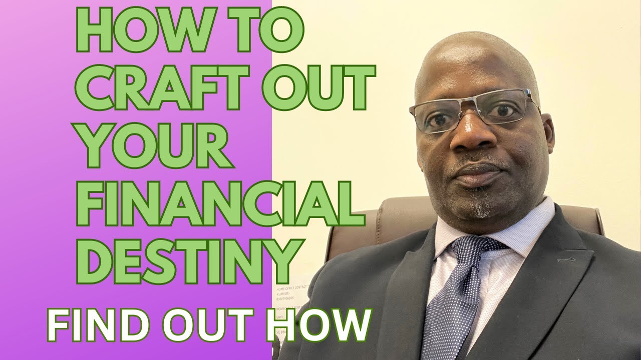 HOW TO CRAFT OUT YOUR FINANCIAL DESTINY - YouTube