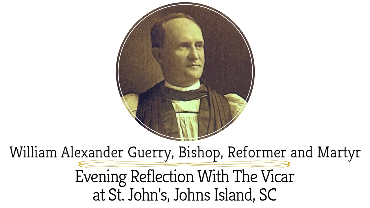 Evening Reflection with the Vicar: William Alexander Guerry, Bishop ...
