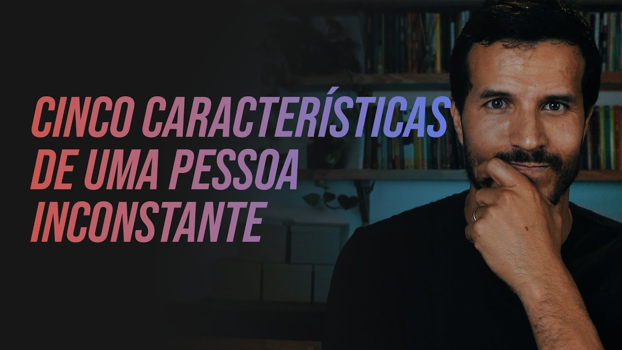 CINCO CARACTERISTICAS DE UMA PESSOA INCONSTANTE - Robertt Marques - YouTube
