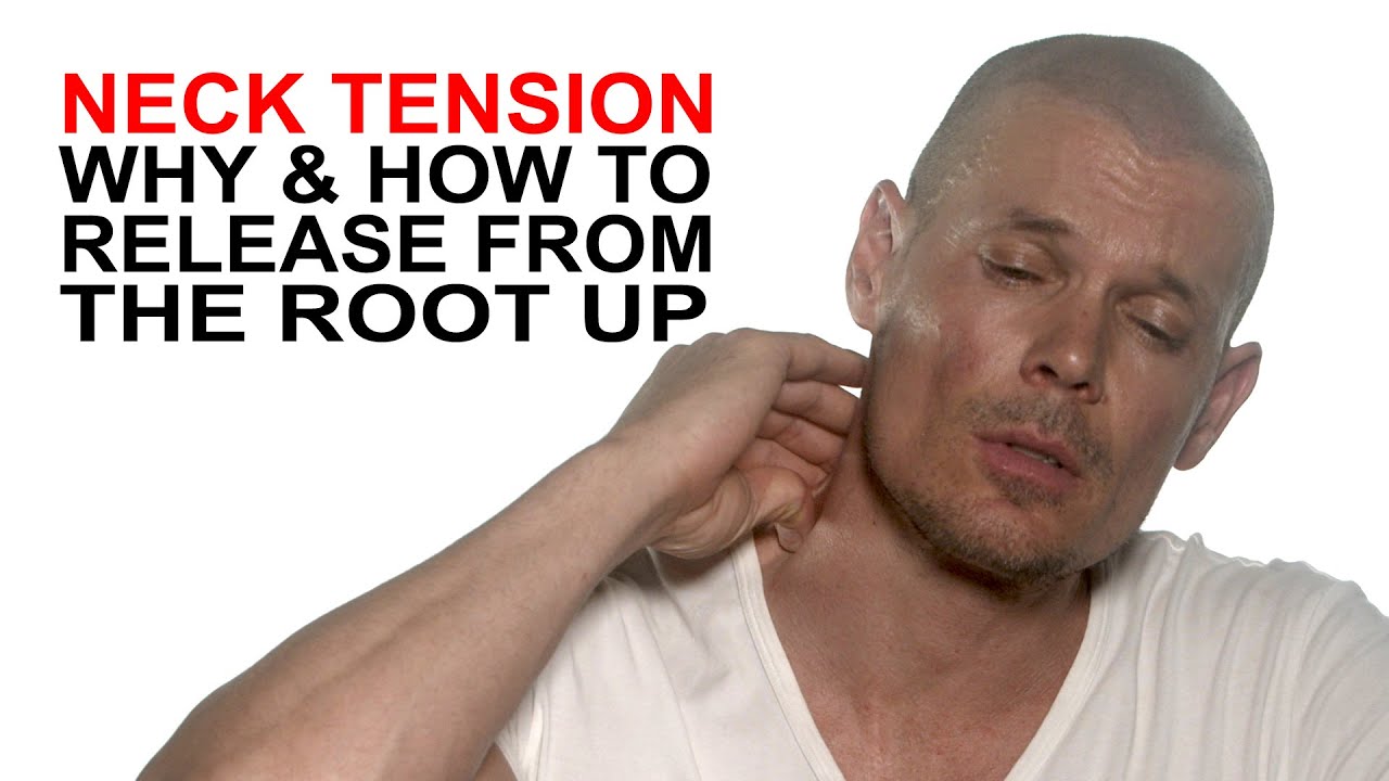 Neck tension, why & how to relieve or release neck tension from the ...