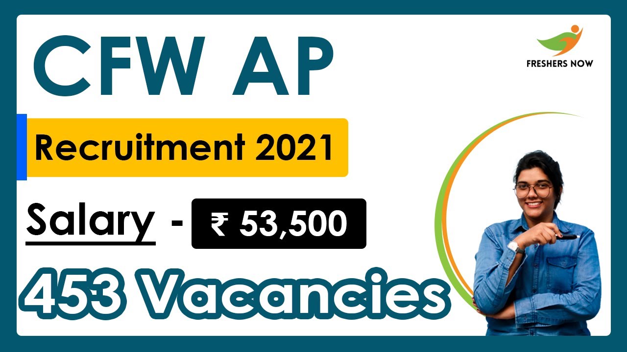 CFW AP Recruitment 2021 | Salary ₹ 53,500 | Notification for 453 ...
