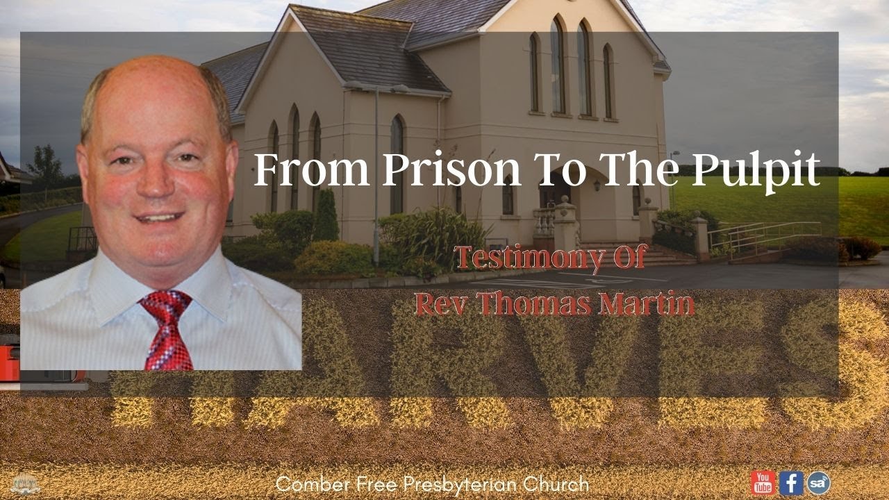 From Prison to the Pulpit the Testimony of Rev Thomas Martin - YouTube