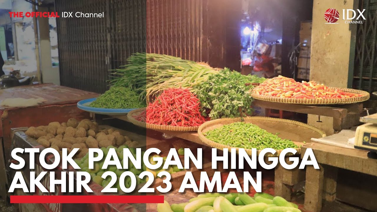 Stok Pangan Hingga Akhir 2023 Aman | IDX CHANNEL - YouTube