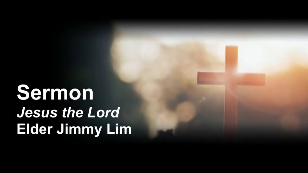 Jesus the Lord | Elder Jimmy Lim | 22-1217 - YouTube