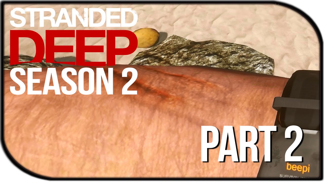 Stranded Deep Gameplay Season 2 Part 2 - "Broken Bones" - YouTube