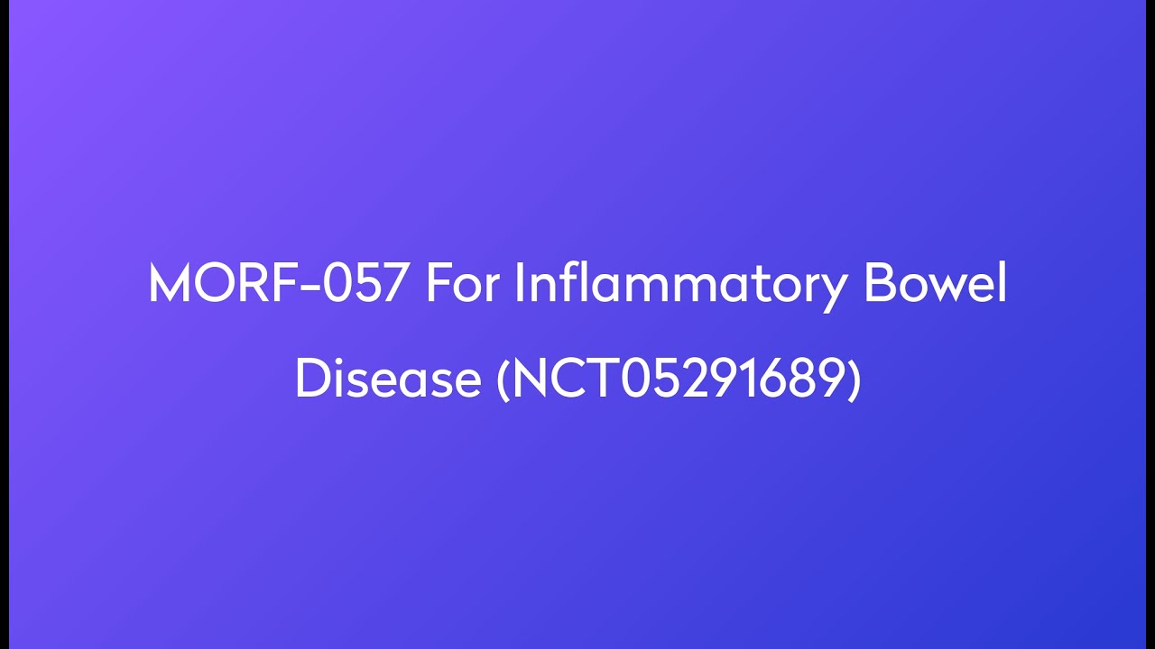 Clinical Trial: MORF-057 for Inflammatory Bowel Disease (NCT05291689 ...
