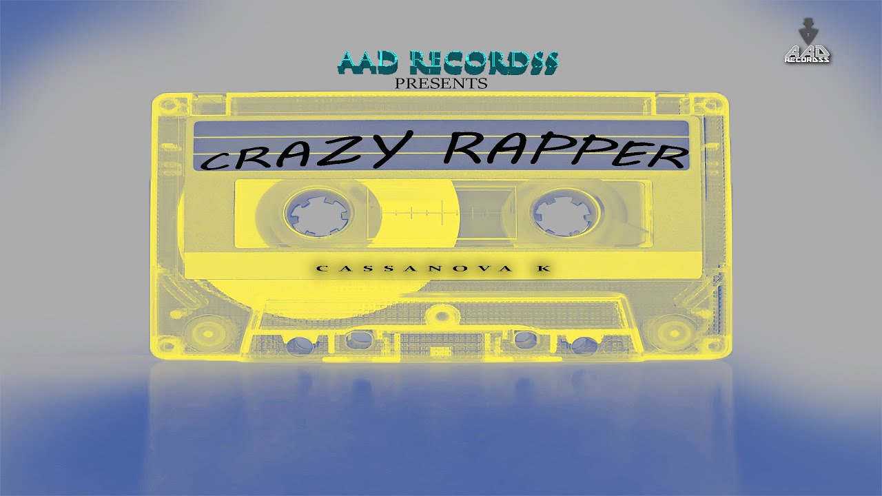 CRAZY RAPPER - Cassanova K | AAD RECORDSS - YouTube Music