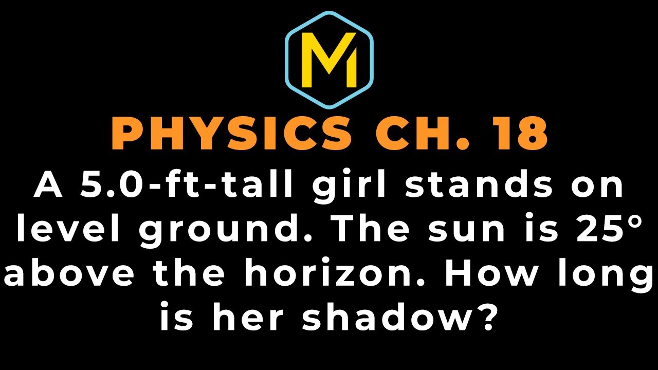 18.1 Mastering Physics Solution-"A 5.0-ft-tall girl stands on level ...