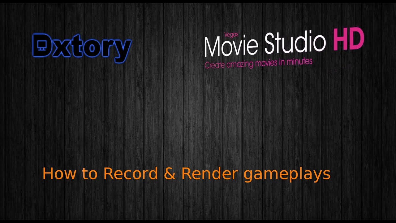 Recording and Rendering Gameplay Tutorial [Dxtory & Sony Movie Studio] - YouTube