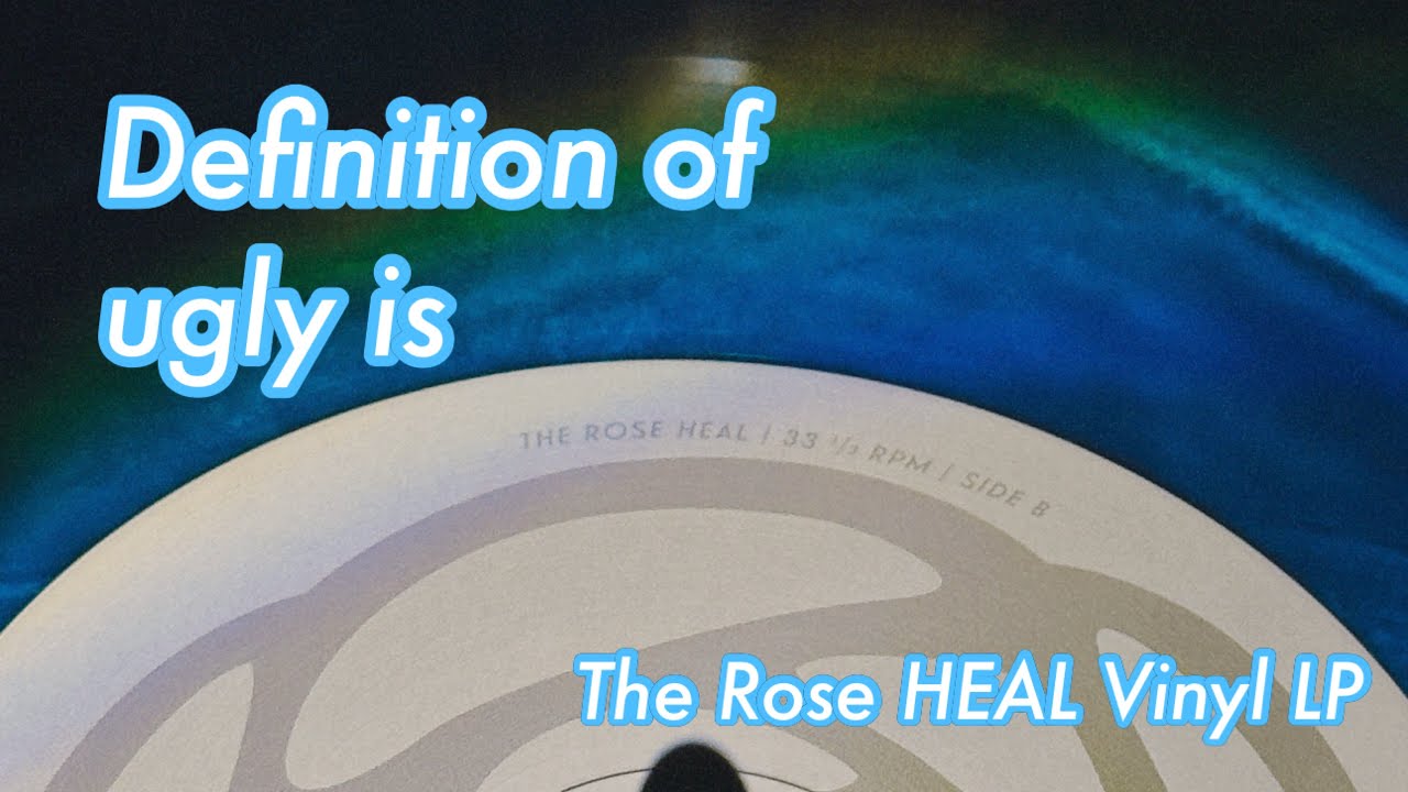 The Rose HEAL Vinyl LP Track 2 Definition of ugly is - YouTube