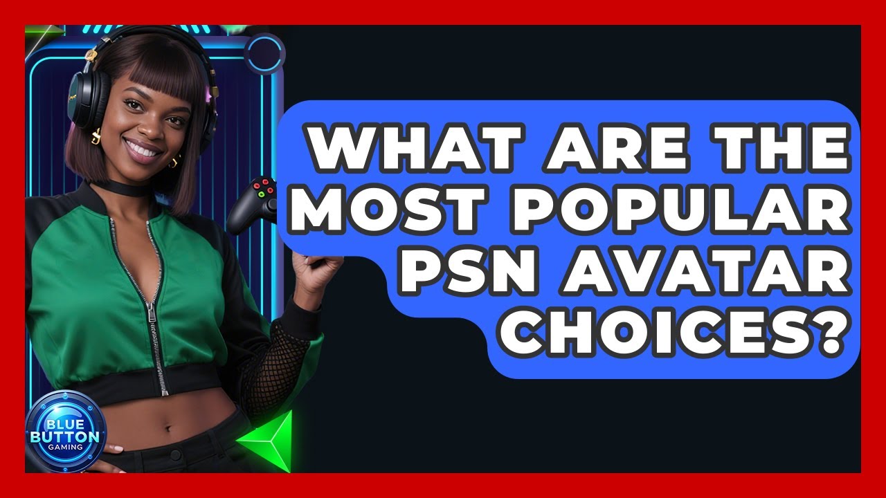 What Are The Most Popular PSN Avatar Choices? - Blue Button Gaming ...