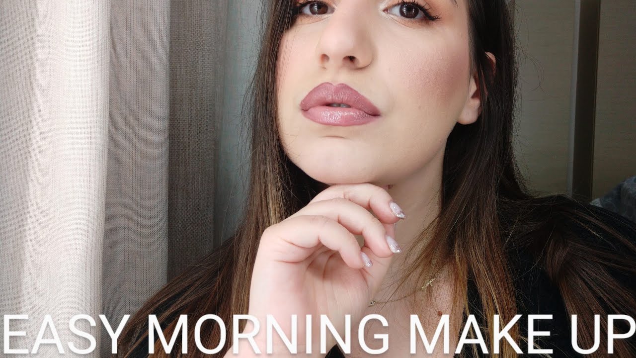 MORNING EASY MAKE UP - ΠΡΩΙΝΟ ΜΑΚΙΓΙΑΖ - YouTube