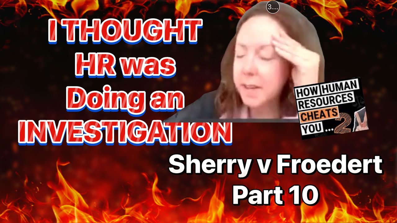 I Thought HR was Doing an Investigation: Sherry v Froedtert Part10 ...