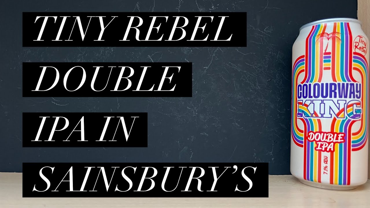 Tiny Rebel Colourway King Double IPA Review , Tiny Rebel Brewery , Sainsbury's Craft Beer Review ...