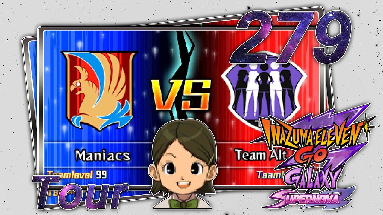 Inazuma Eleven GO: Galaxy: Supernova »Tour« Part 279 Maniacs vs. Team ...