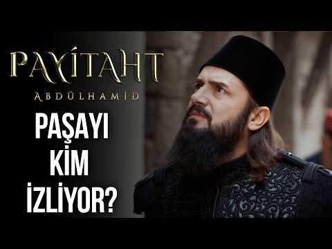 Paşayı kim izliyor? - Payitaht Abdülhamid 137. Bölüm