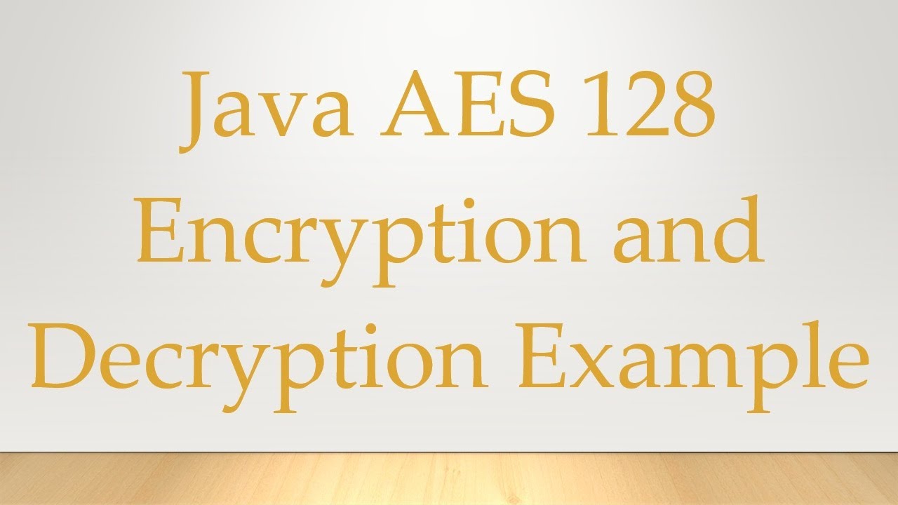 Java AES 128 Encryption and Decryption Example - YouTube