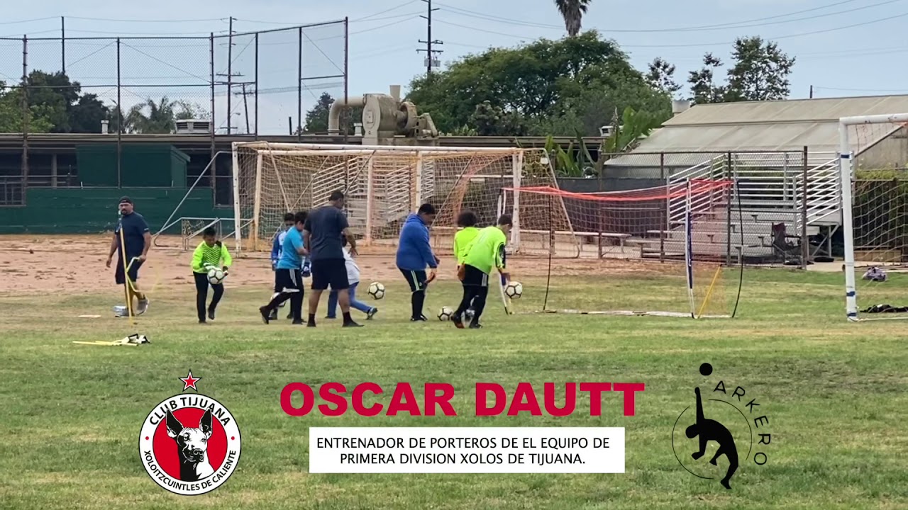 OSCAR DAUTT / ENTRENADOR DE PORTEROS XOLOS DE TIJUANA - YouTube