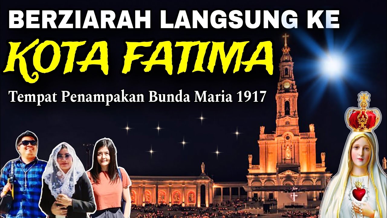 Berziarah langsung ke tempat penampakan Bunda Maria 1917: FATIMA ...