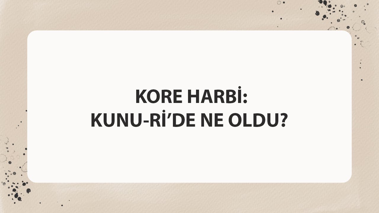 KORE HARBİ: KUNU-Rİ’DE NE OLDU? - YouTube
