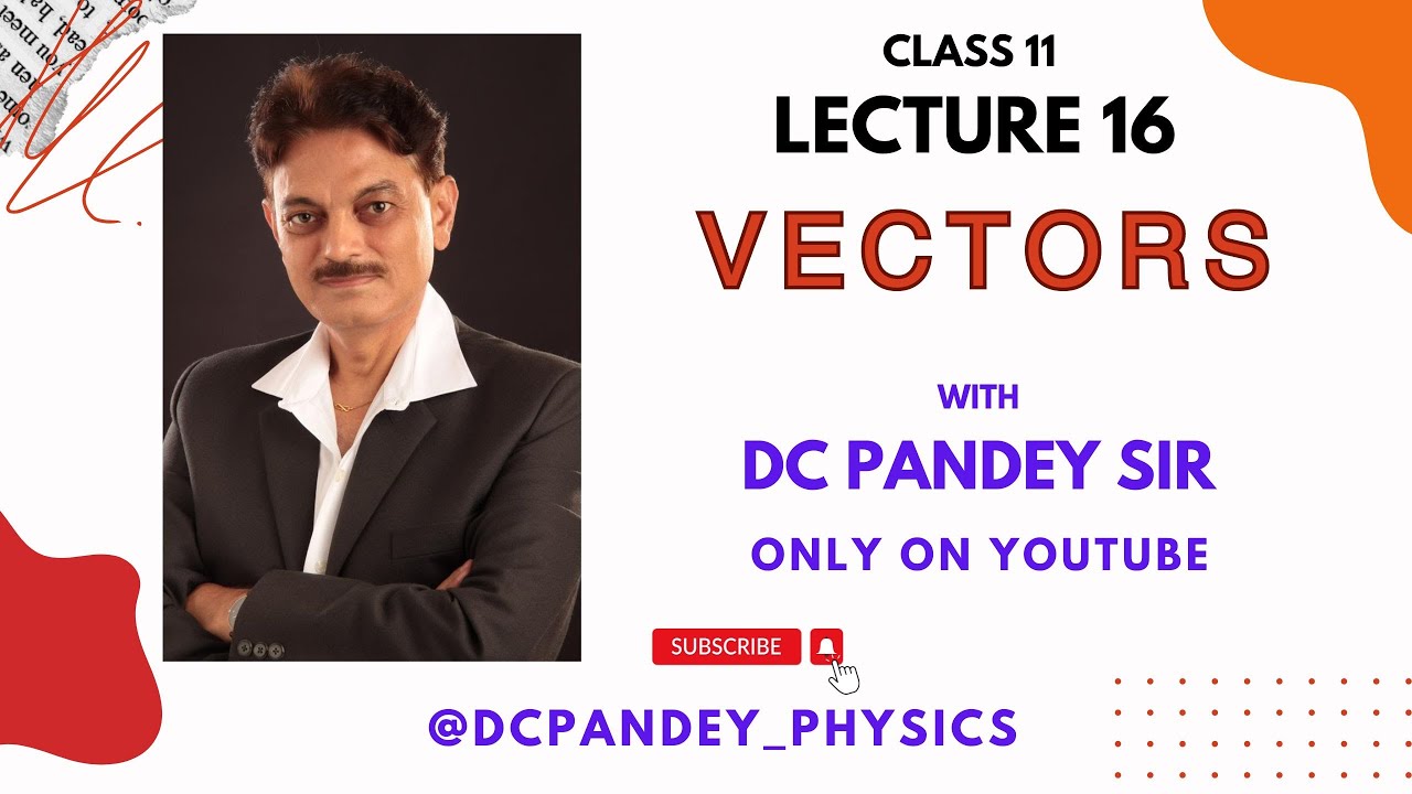 IIT JEE/ NEET Physics Lecture 16 Vectors Class 11th With DC Pandey Sir ...