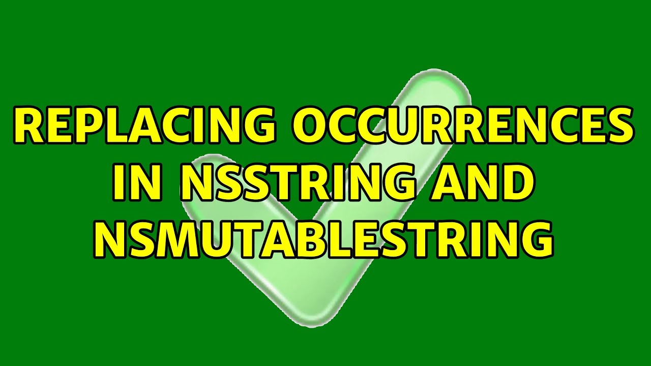 Replacing occurrences in NSString and NSMutableString - YouTube