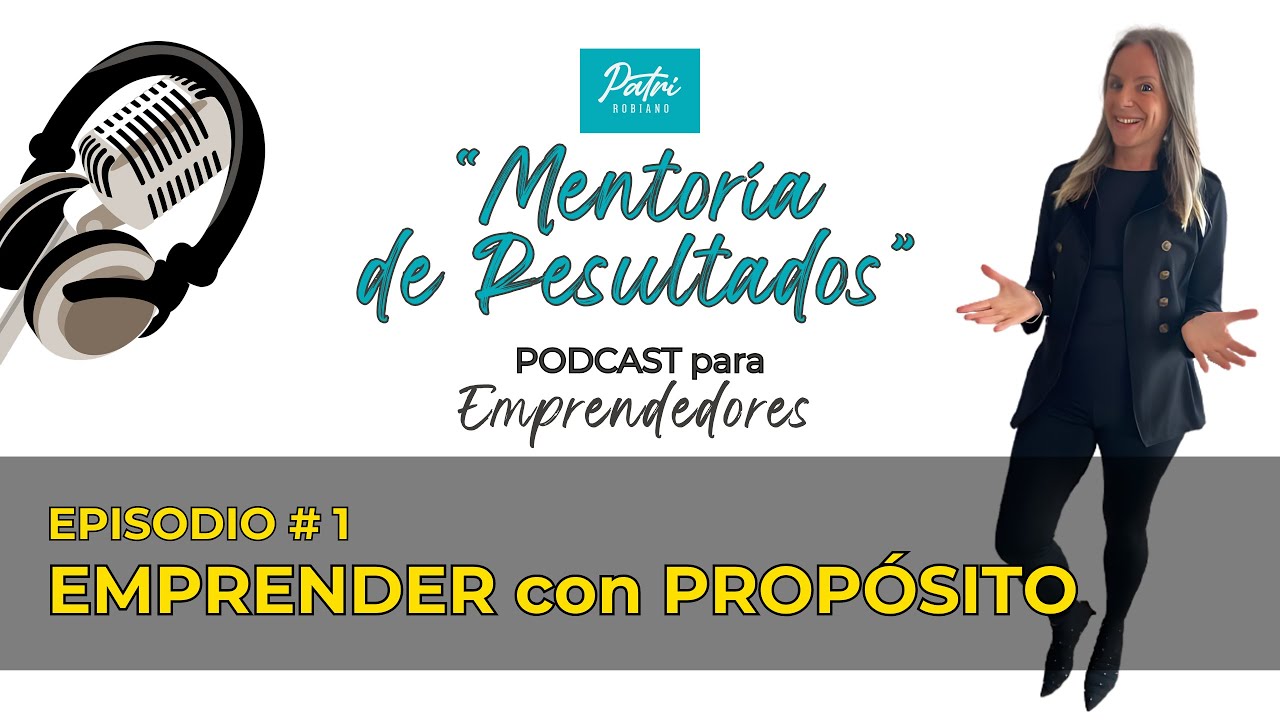 EPISODIO #1 - Emprender con PROPÓSITO - YouTube