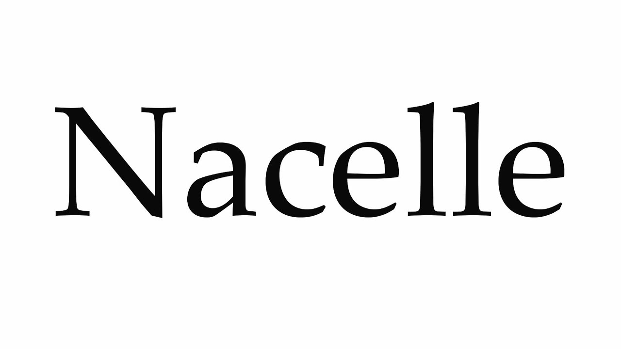 How to Pronounce Nacelle - YouTube