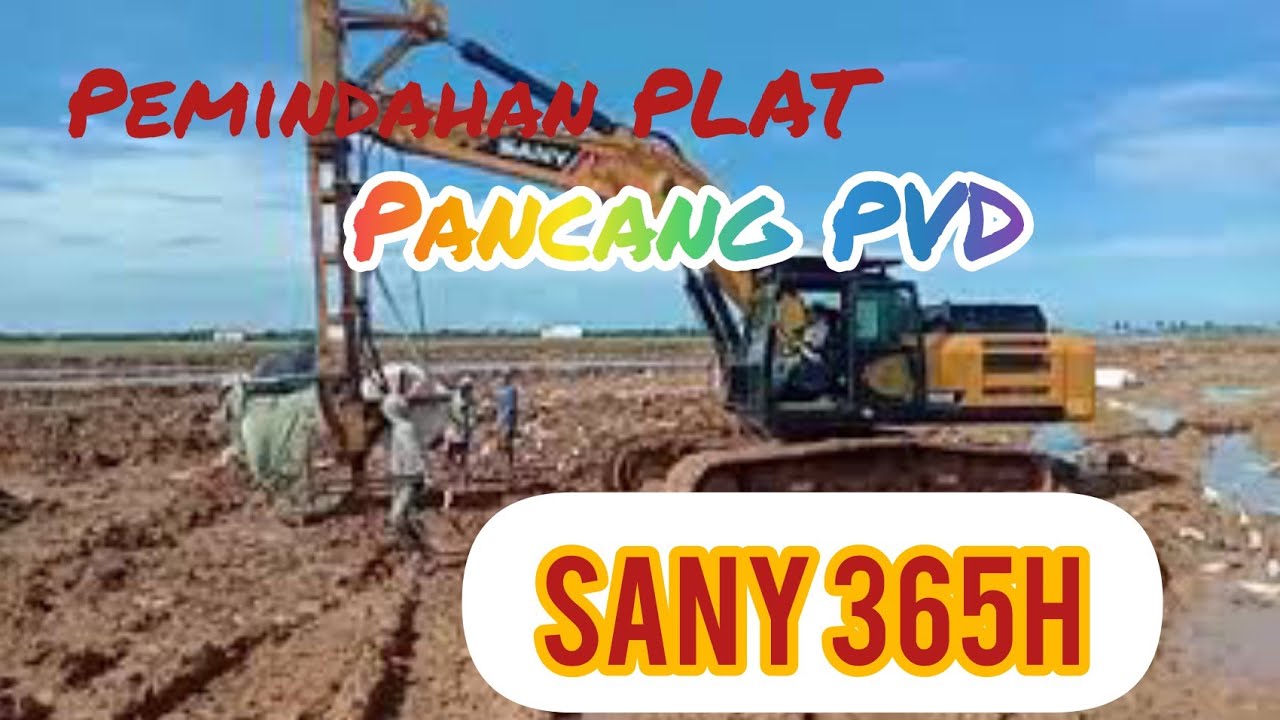 Proses Pemindahan PLAT Pancang PVD. SANY 365H. Untuk mengatasi lahan ...