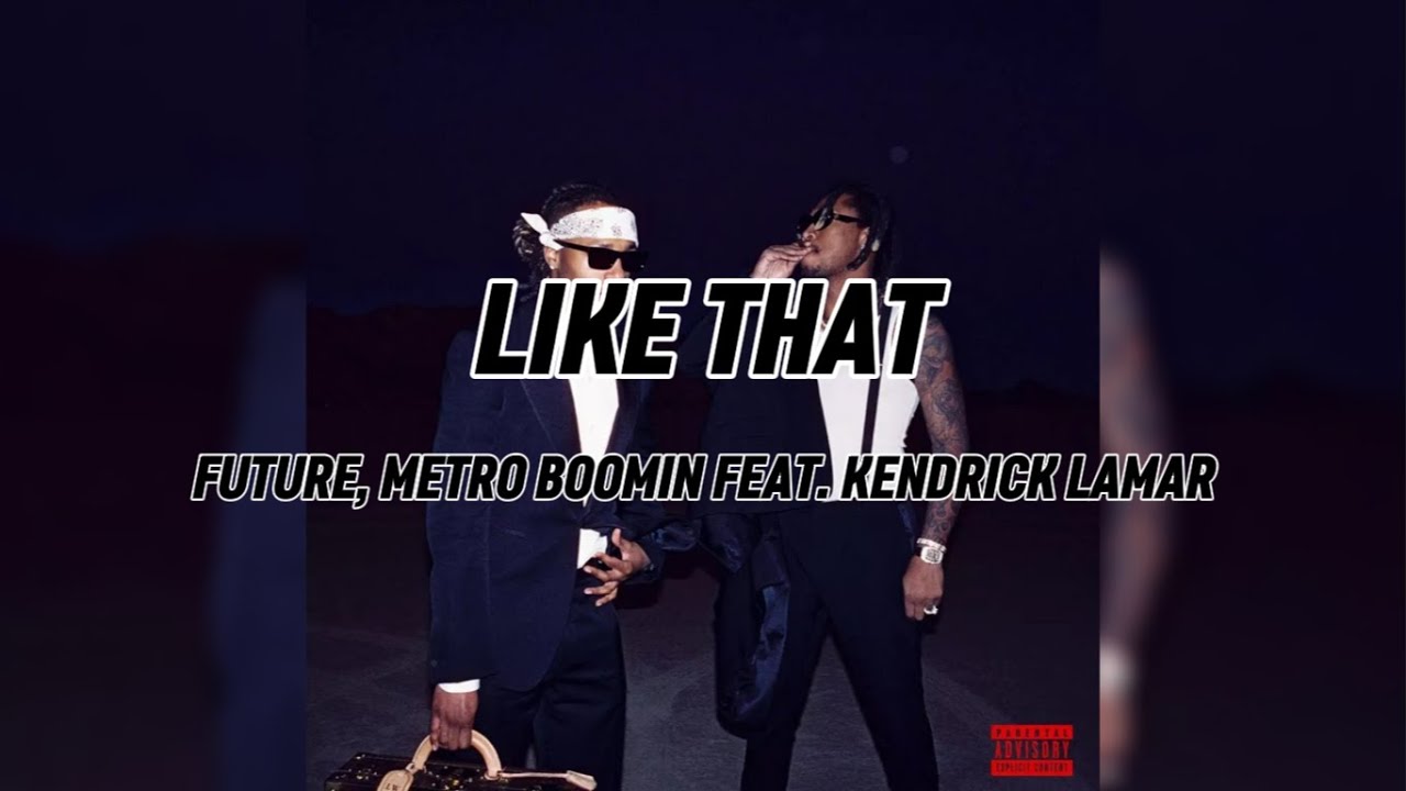 Future, Metro Boomin - Like That Ft. Kendrick Lamar (Lyrics) - YouTube