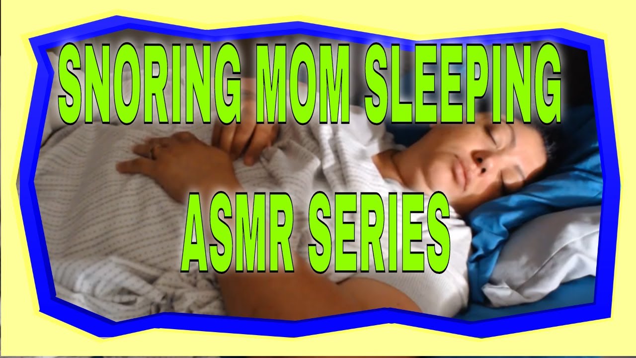 Snoring Mom Sleeping Asmr Series Youtube