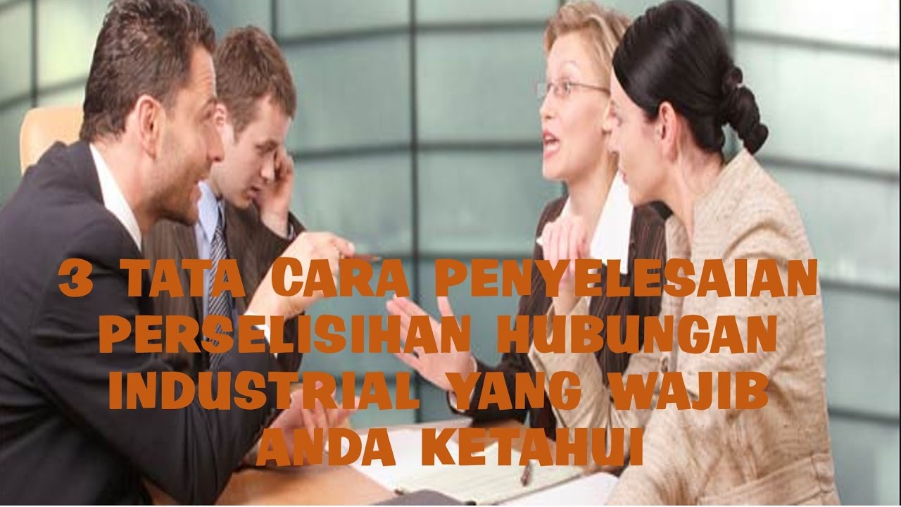 3 Tata Cara Penyelesaian Perselisihan Hubungan Industrial Yang Wajib ...