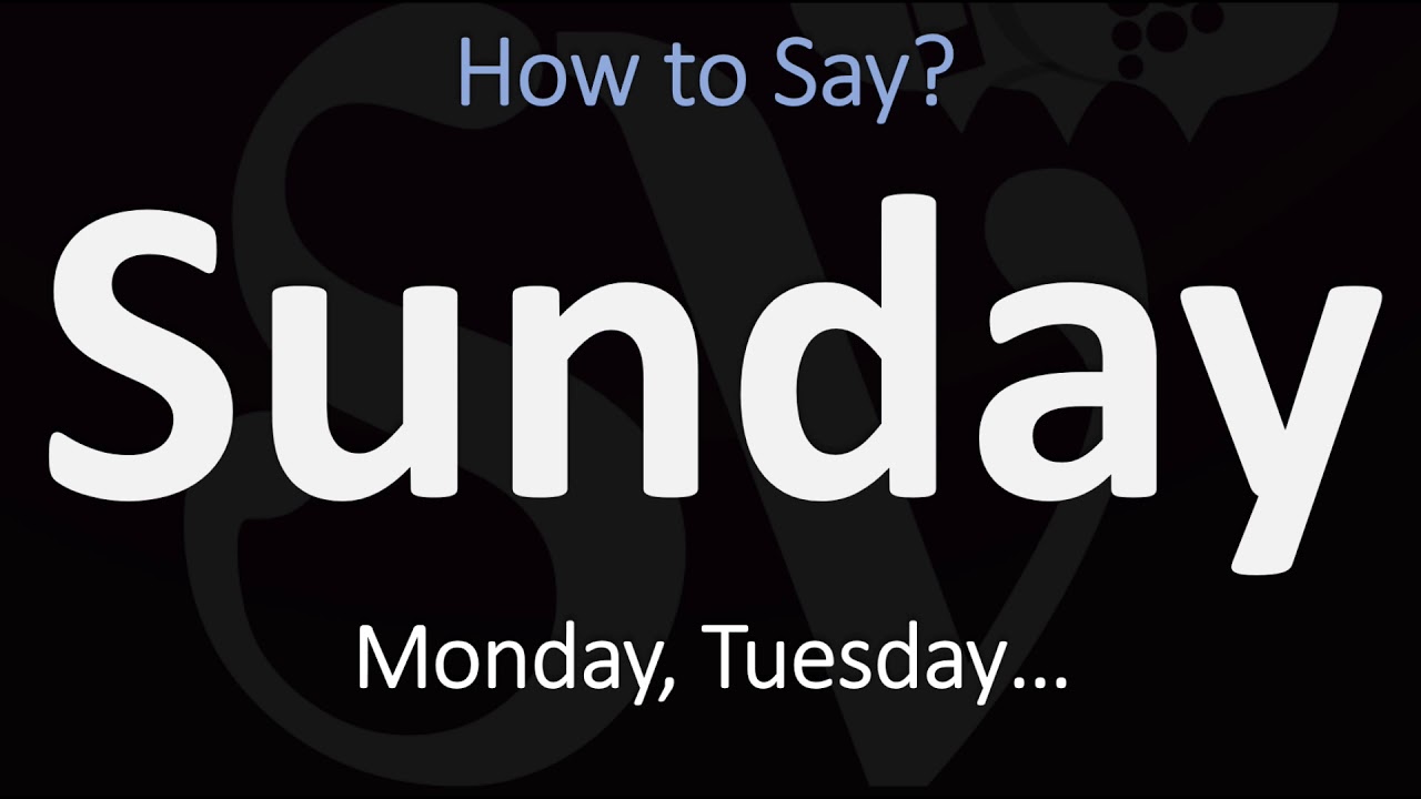 How to Pronounce Sunday? (CORRECTLY) | 7 DAYS of the WEEK - YouTube