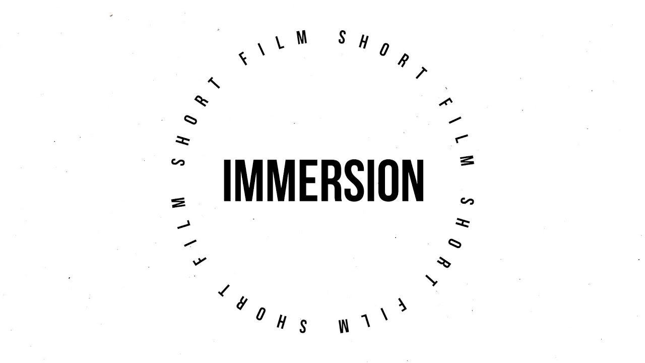 IMMERSION // Short Film - YouTube