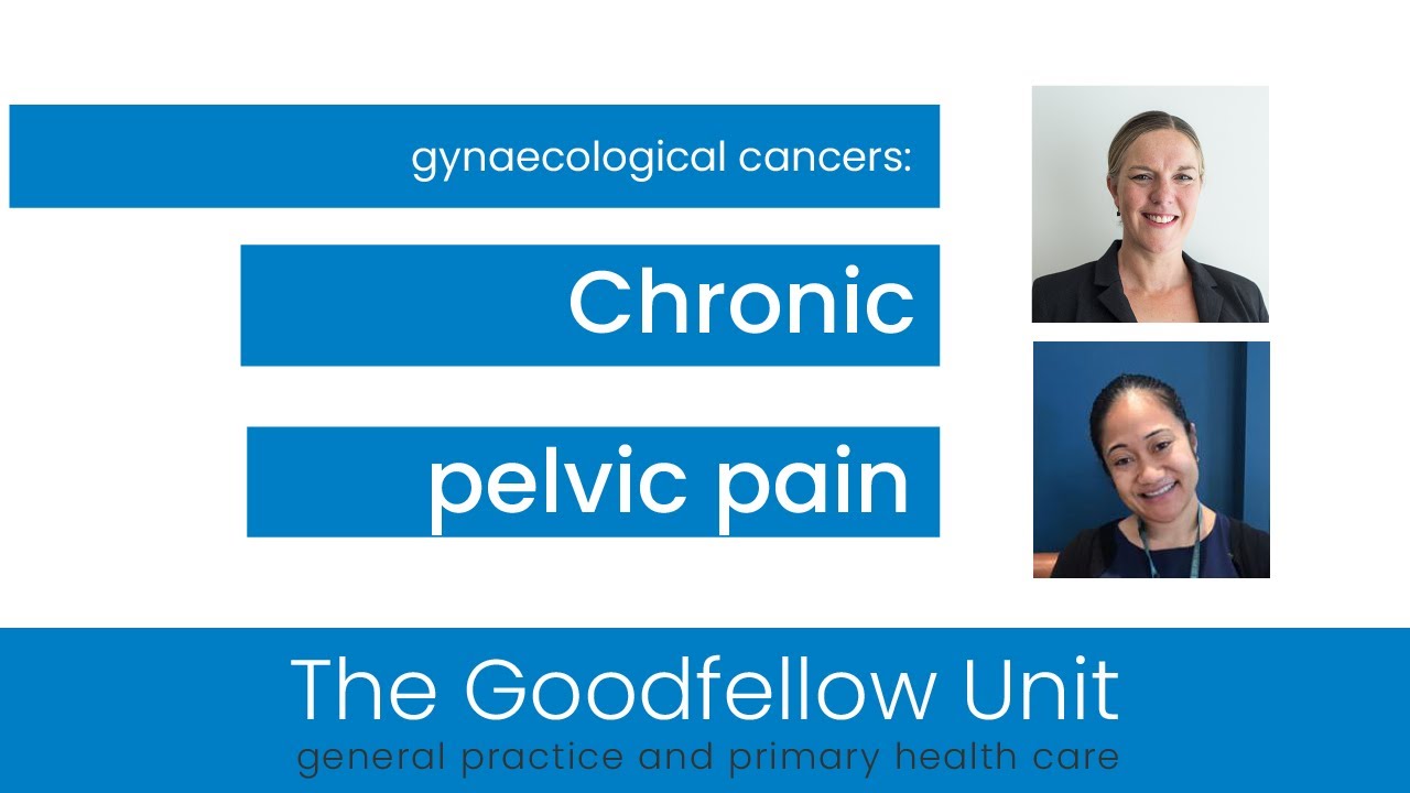 Goodfellow Unit Webinar: Chronic pelvic pain and gynaecological cancers ...