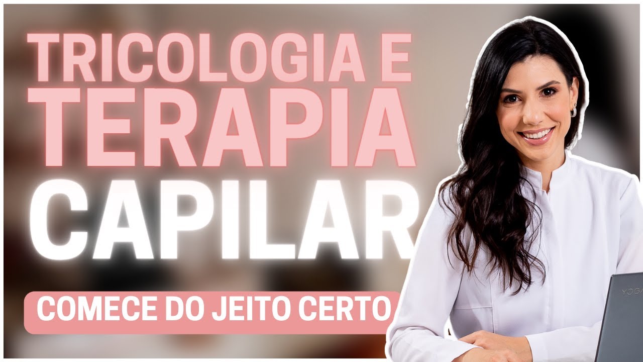 TRICOLOGIA E TERAPIA CAPILAR: COMECE DO JEITO CERTO - YouTube