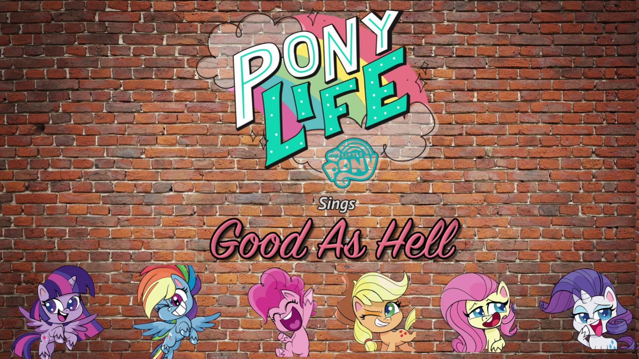 PONY LIFE Mane 6 -"Good As Hell" - YouTube