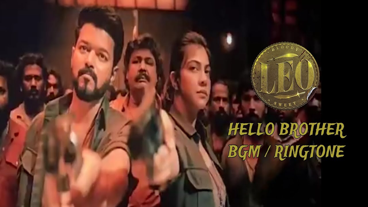 LEO | Hello Brother BGM | Thalapathy Vijay | LokeshKanagaraj ...