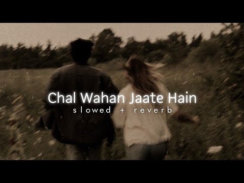 Chal Wahan Jaate Hain - Arijit Singh (Slowed + Reverb) 𝗦𝗸𝘆