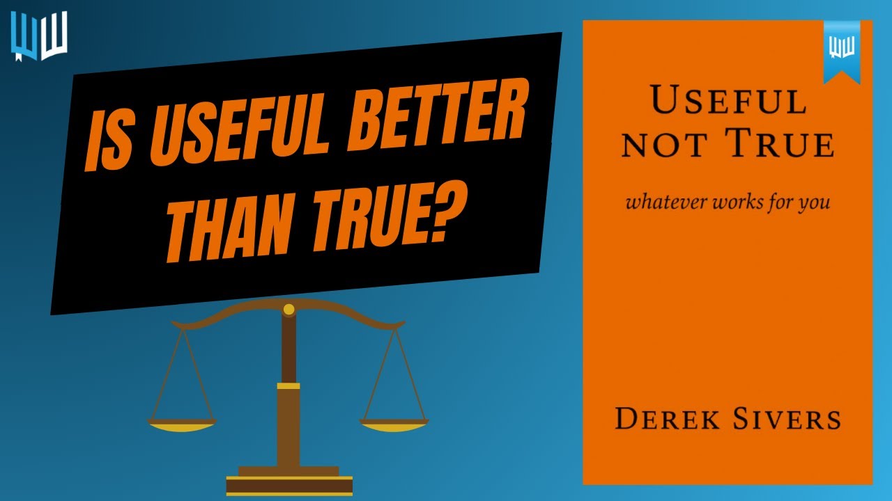 Useful Not True Book Summary | Why Truth Doesn’t Matter as Much as You ...