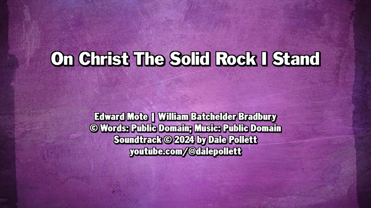On Christ The Solid Rock I Stand - Video Soundtrack with Lyrics for ...