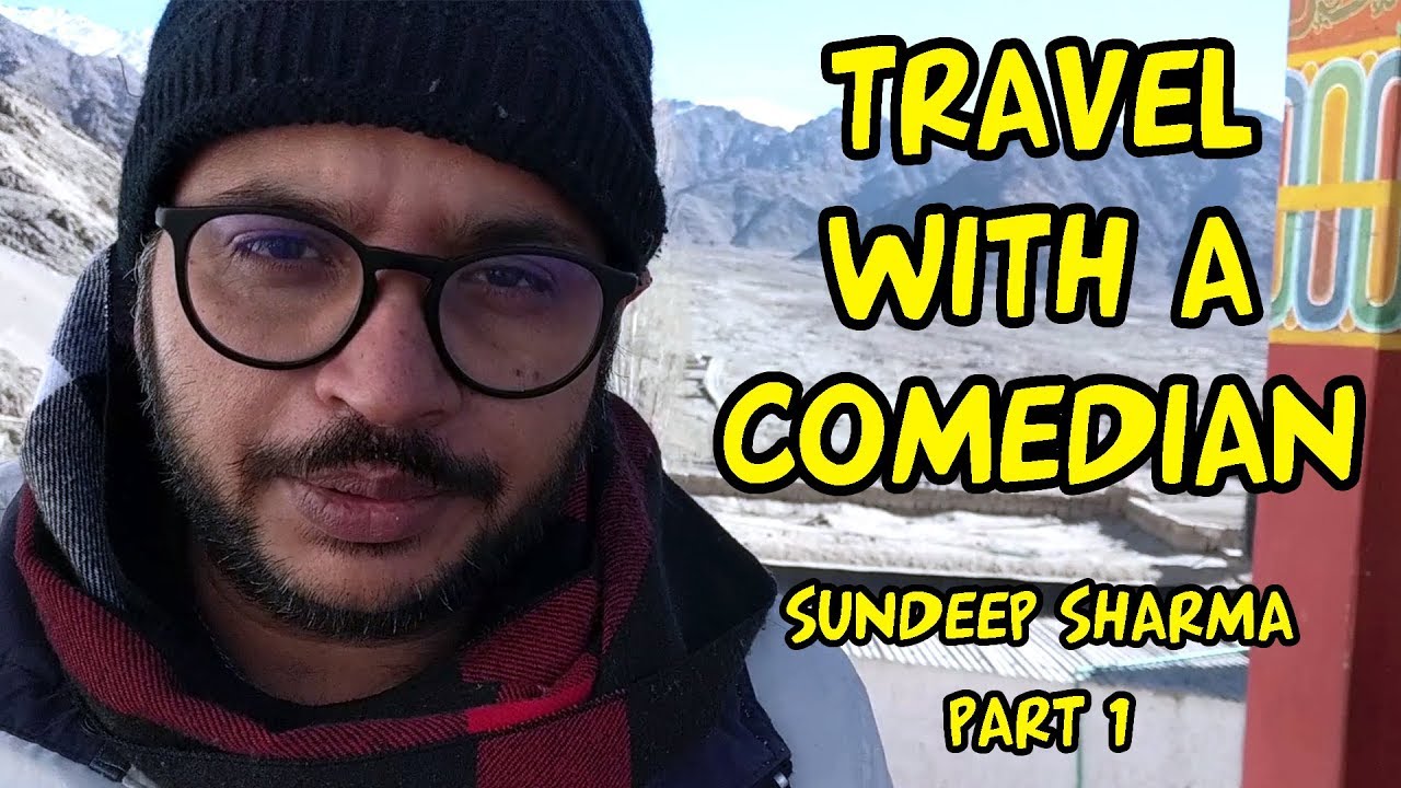 Travel With A comedian Part 1- Sundeep Sharma-Leh-Ladakh - YouTube