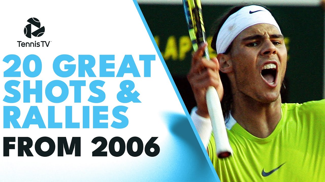 20 Amazing Shots & Rallies From Year 2006! (Featuring Nadal, Federer ...