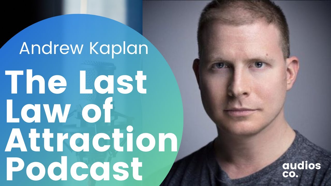 The Last Law of Attraction Podcast You Will Ever Need With Andrew Kap ...