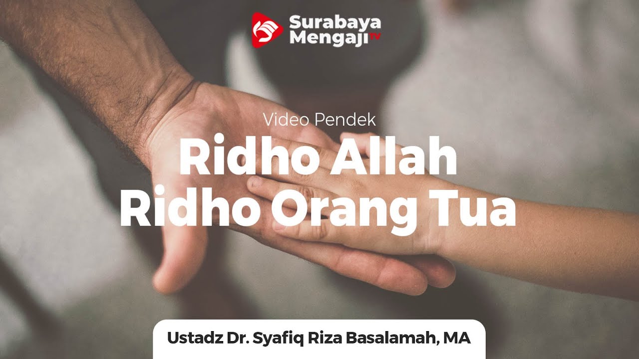 Ridho Allah, Ridho Orang Tua - Ustadz Dr Syafiq Riza Basalamah MA - YouTube