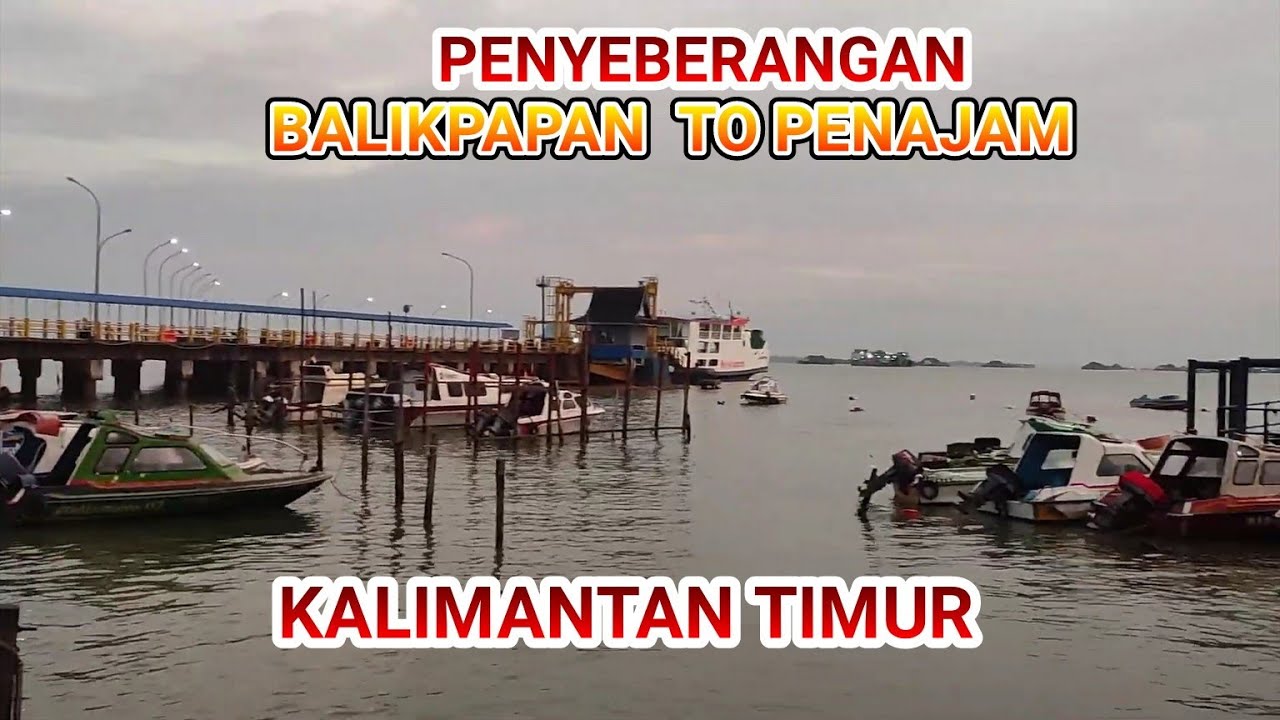 *PENYEBERANGAN BALIKPAPAN TO PENAJAM* - YouTube